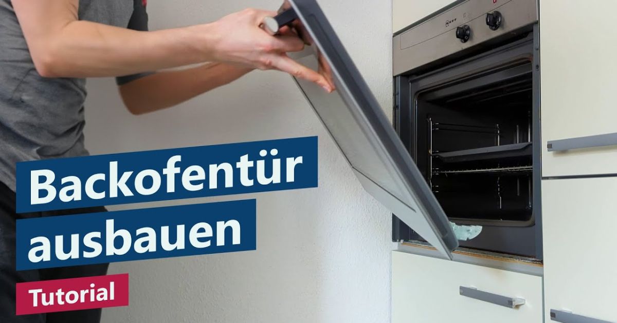 Backofentür ausbauen und aushängen – Tutorial, Anleitung